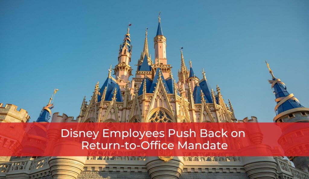 Disney Employees Push Back on Return-to-Office Mandate - Whitten & Lublin