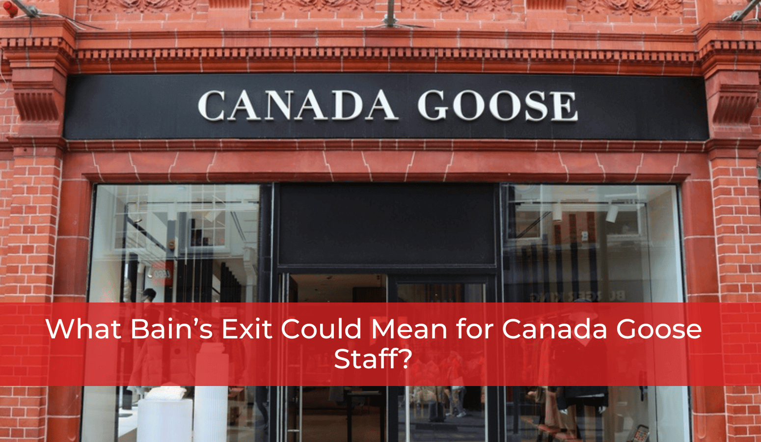 What Bain’s Exit Could Mean for Canada Goose Staff? - Whitten & Lublin