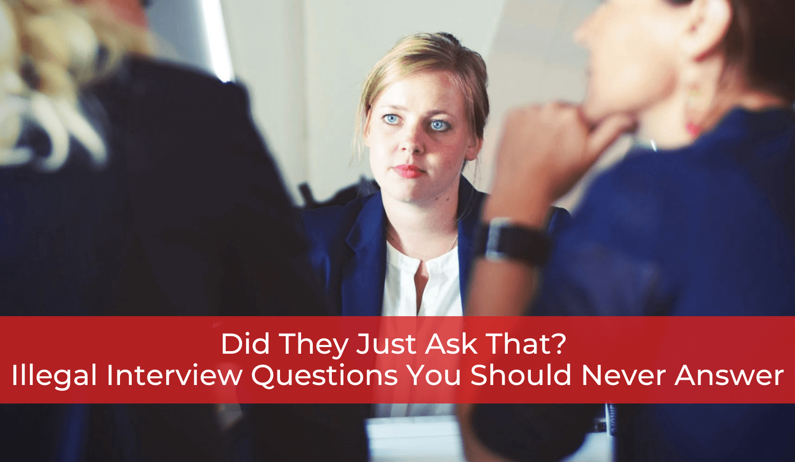Did They Just Ask That? Illegal Interview Questions You Should Never Answer - Whitten & Lublin